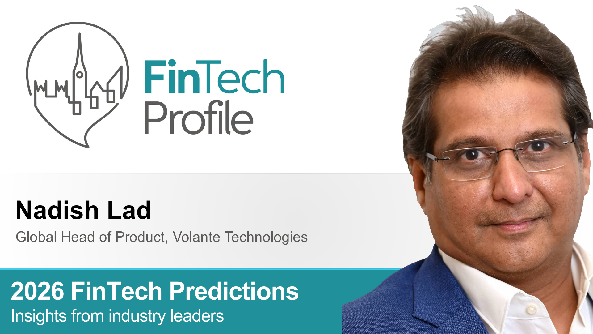2026 FinTech Predictions: Insights from Nadish Lad of Volante Technologies